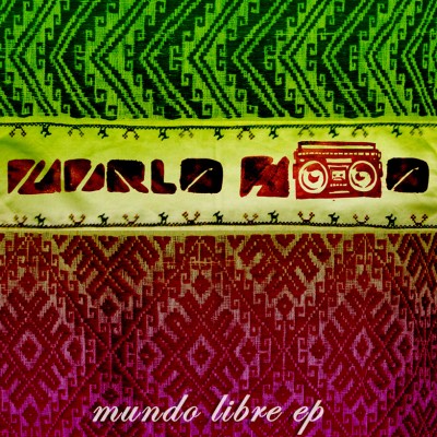 Exclusive Free Download: World Hood - Mundo Libre EP - Remezcla