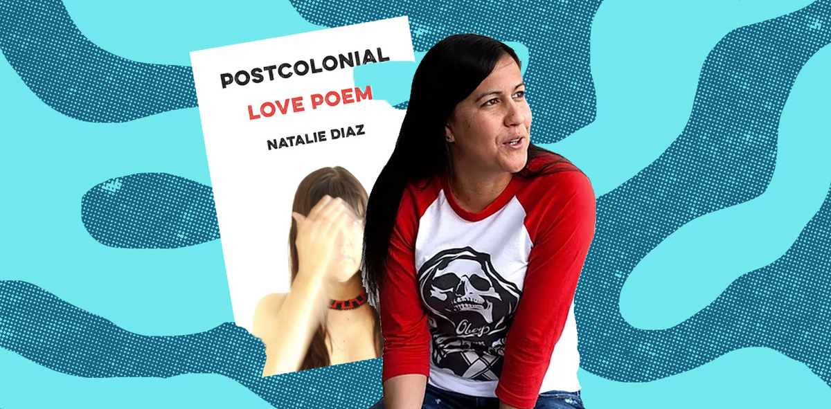 Interview: Natalie Diaz, Postcolonial Love Poem